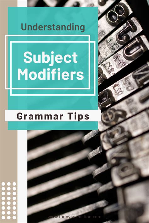 Understanding Subject Modifiers Tips And Tricks For Better Sentence — Funny Face Fiction