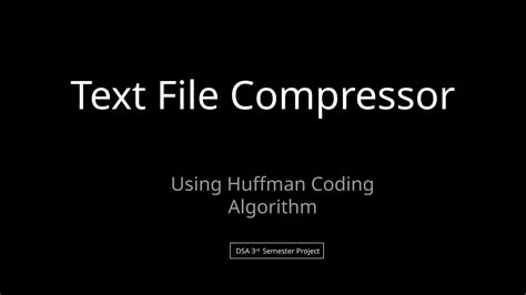 Huffman Algorithm For File Compressionpptx