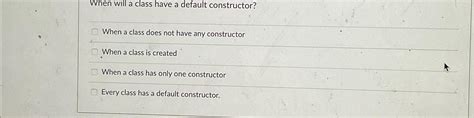 solved when will a class have a default constructorwhen a