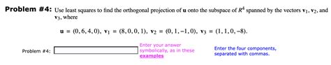 Solved Problem Use Least Squares To Find The Orthogonal Chegg
