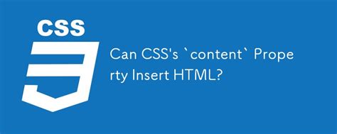 Css的`content`屬性可以插入html嗎？ Css教學 Php中文網