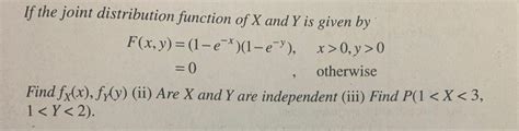 Solved If The Joint Distribution Function Of X And Y Is