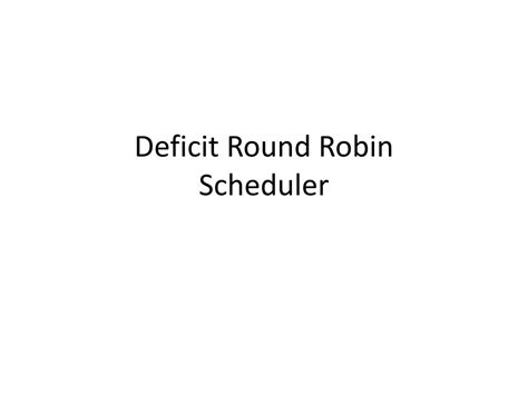 Ppt Deficit Round Robin Scheduler Powerpoint Presentation Free