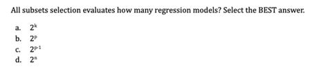Solved All Subsets Selection Evaluates How Many Regression