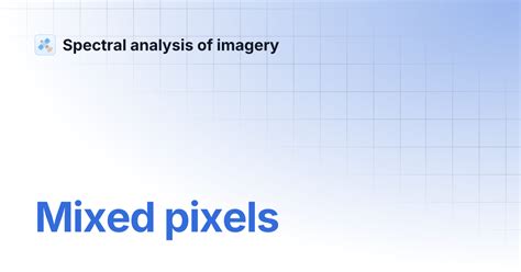Mixed Pixels Spectral Analysis Of Imagery