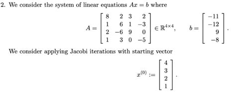 Solved We Consider The System Of Linear Equations Ax B Where Chegg