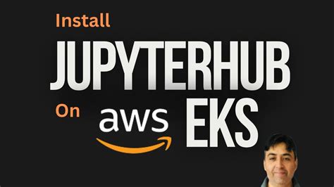 Installing Jupyterhub On Aws Eks Youtube