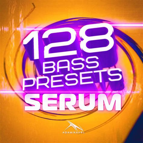 128 Bass Presets For Serum By Adam Navel Adam Navel