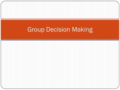 Techniques Of Group Decision Making Pptx