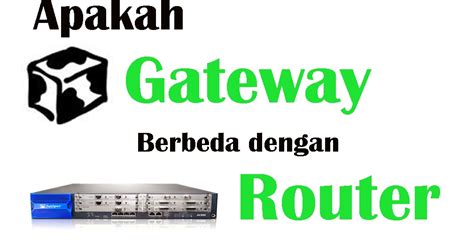 Apakah Gateway Sama Dengan Router Ini Pengertian Gateway Dan Router