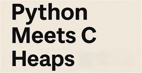Fast Code Python Meets C — Heaps By Ivan R Jun 2025 Medium