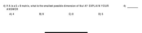 solved 4 if a is a 5 x 9 matrix what is the smallest