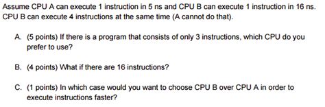 Solved Assume CPU A Can Execute Instruction In Ns And Chegg Com