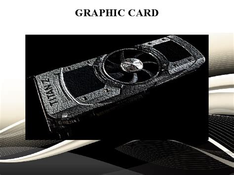 GRAPHIC CARD REVIEW Graphic Card Existing Tipes History