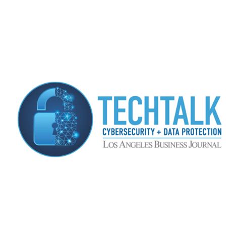 Techtalk Cybersecurity Data Protection Los Angeles Business Journal