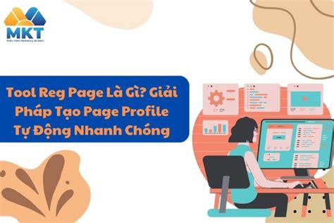 Tool Reg Page Là Gì Giải Pháp Tạo Page Profile Hàng Loạt
