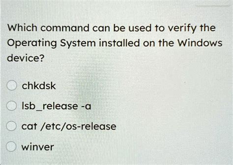 Solved Which Command Can Be Used To Verify The Operating System