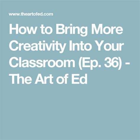 How To Bring More Creativity Into Your Classroom Ep 036 Classroom Creative Classroom
