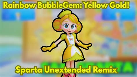 Rainbow Bubblegem Yellow Gold Sparta Unextended Remix Youtube