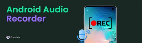 Proven And Tested Audio Recorder On Android To Capture Sound Or Audio