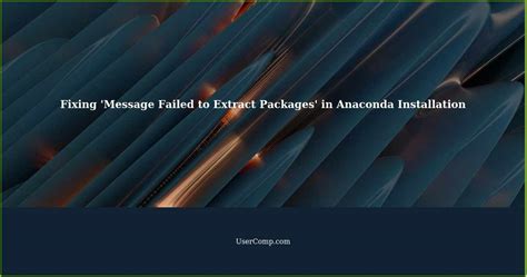 How To Fix Message Failed To Extract Packages During Anaconda Installation