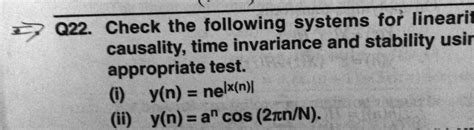 Solved Check The Following Systems For Linearity Causality Chegg