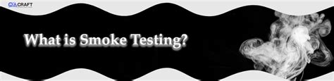 What Is Smoke Testing A Detailed Guide