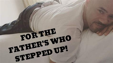 For The Man Who Stepped Up Happy Fathers Day Youtube