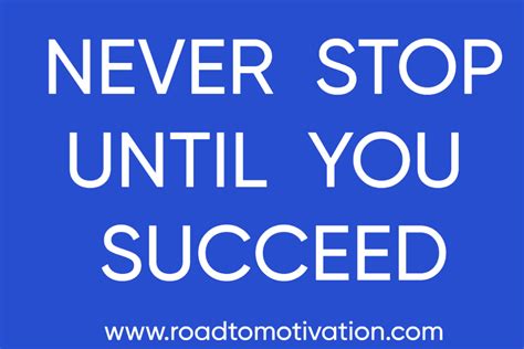 never stop until you succeed don t let anyone stop you not even you