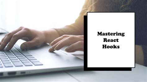 Mastering React Hooks From Beginner To Advanced