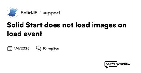 Solid Start Does Not Load Images On Load Event Solidjs