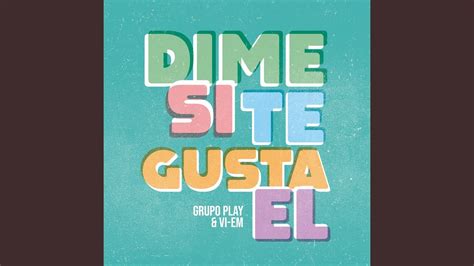 Dime Si Te Gusta El Youtube Music