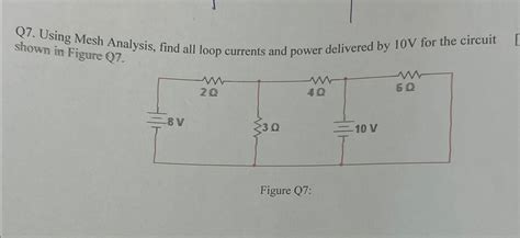 Solved Q7 ﻿using Mesh Analysis Find All Loop Currents And