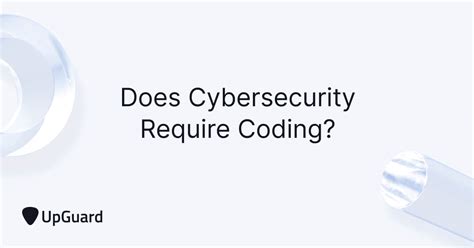 Does Cybersecurity Require Coding Upguard