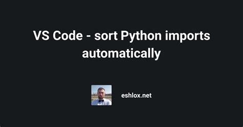 VS Code Sort Python Imports Automatically Eshlox