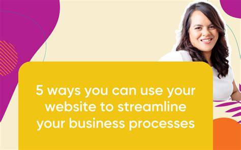 5 Ways You Can Use Your Website To Streamline Your Business Processes