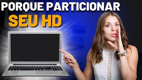 O Que é Particionamento Do Hd E Qual A Sua Importância Youtube