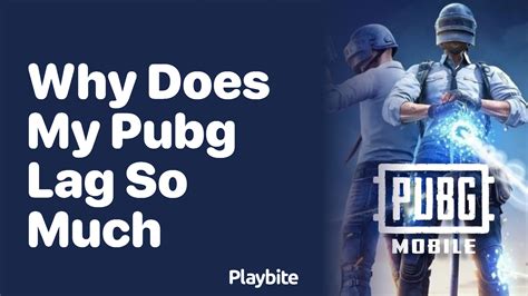 Why Does My Pubg Lag So Much Lets Tackle The Question Playbite