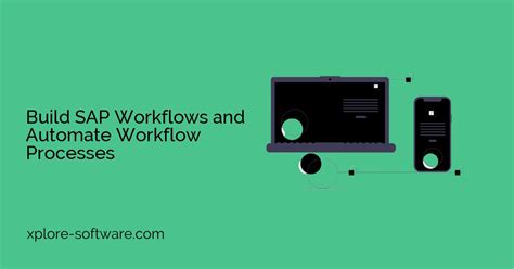 Build Sap Workflows And Automate Workflow Processes Xplore Software