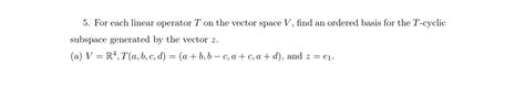 solved 5 for each linear operator t on the vector space v