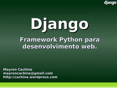 Django Framework Python Para Desenvolvimento Web Ppt