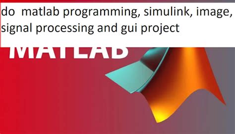 Do Matlab Programming Simulink Image Signal Processing And Gui