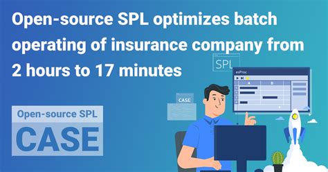 Open Source Spl Optimizes Batch Operating Of Insurance Company From 2