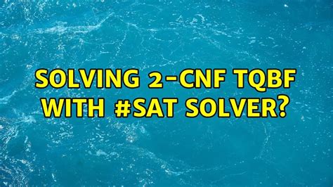 Solving 2 Cnf Tqbf With Sat Solver Youtube