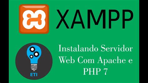 Instalando Servidor Web Com Apache e PHP 7 (XAMPP) - YouTube