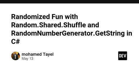 Randomized Fun With Random Shared Shuffle And RandomNumberGenerator GetString In C DEV Community