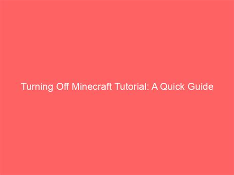 Turning Off Minecraft Tutorial A Quick Guide