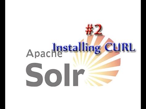Apache Solr Tutorial Installing CURL YouTube
