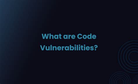 What Are Code Vulnerabilities Bytehide