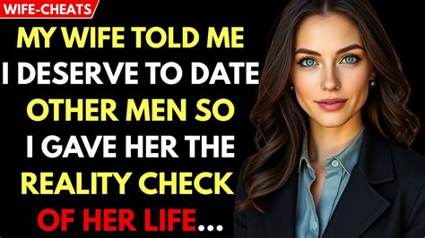 My Wife Told Me I Deserve to Date Other Men – So I Gave Her the Reality Check of Her Life ...